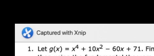 Solved Captured with Xnip 1. Let g(x) = x4 + 10x2 – 60x + | Chegg.com