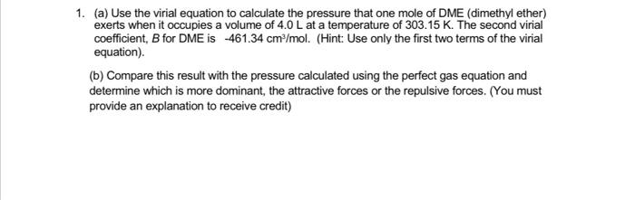 Solved 1. (a) Use the virial equation to calculate the | Chegg.com