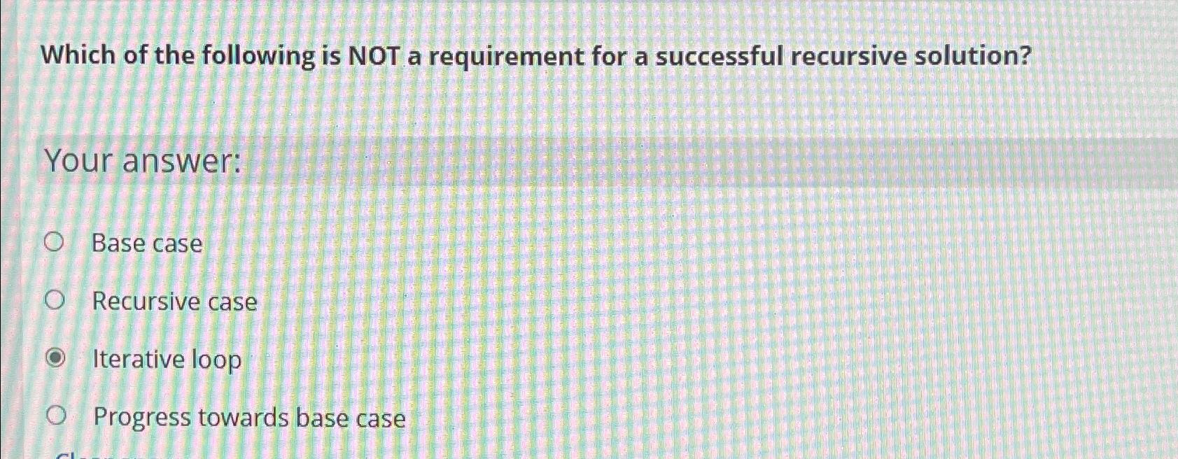 Solved Which of the following is NOT a requirement for a | Chegg.com