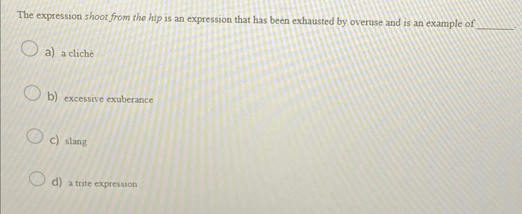 Solved The expression shoot from the hip is an expression | Chegg.com
