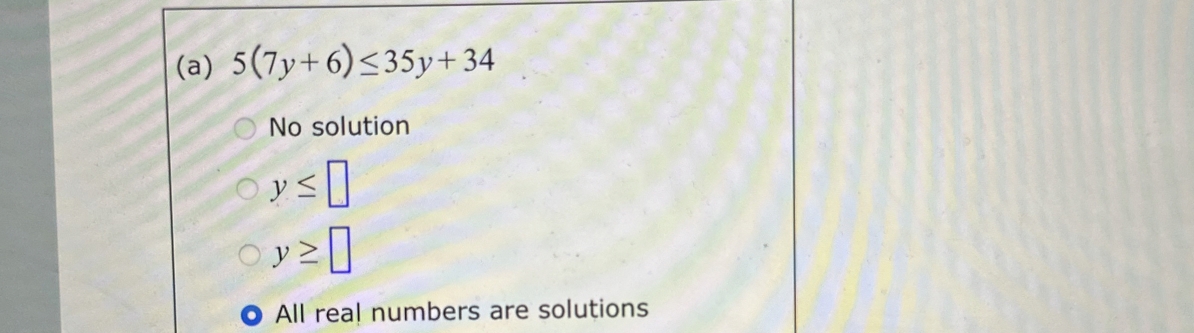 (a) 5(7y+6)≤35y+34No solutiony≤y≥All rea! numbers are | Chegg.com