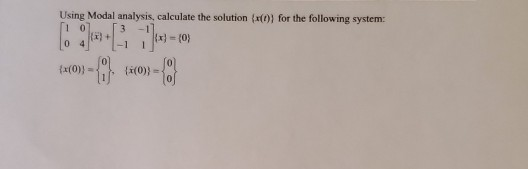 Solved Using Modal analysis, calculate the solution ({} for | Chegg.com