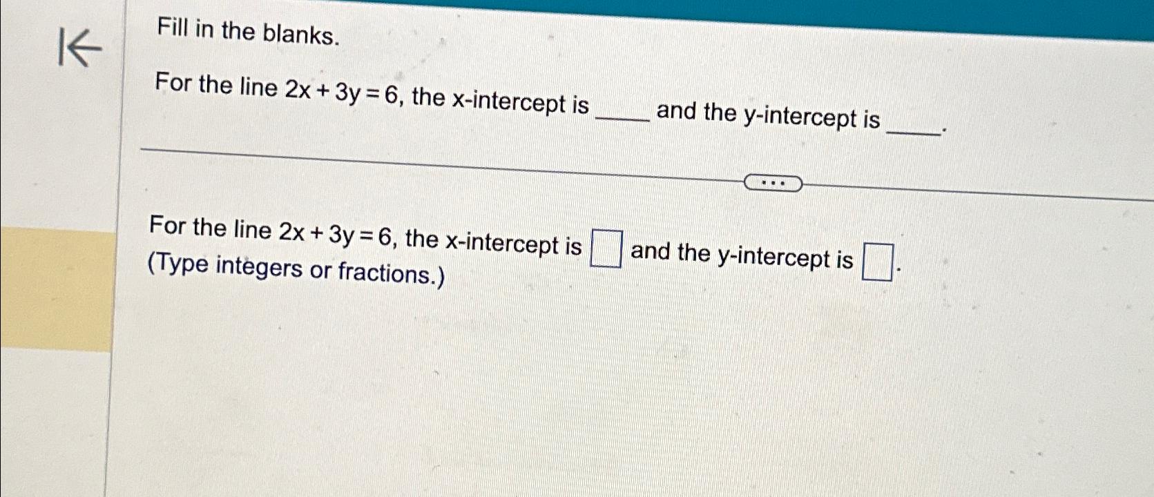 Solved Fill in the blanks.For the line 2x+3y=6, ﻿the | Chegg.com