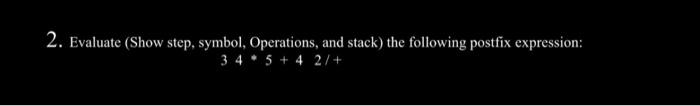 Solved 2. Evaluate (Show step, symbol, Operations, and | Chegg.com Solved 2. Evaluate (Show step, symbol, Operations, and | Chegg.com