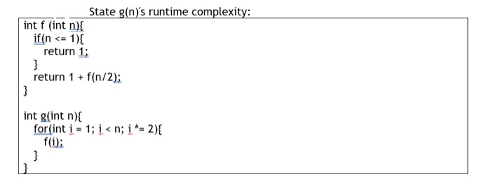 Solved State g(n)'s runtime complexity: int f (int n) { if(n | Chegg.com