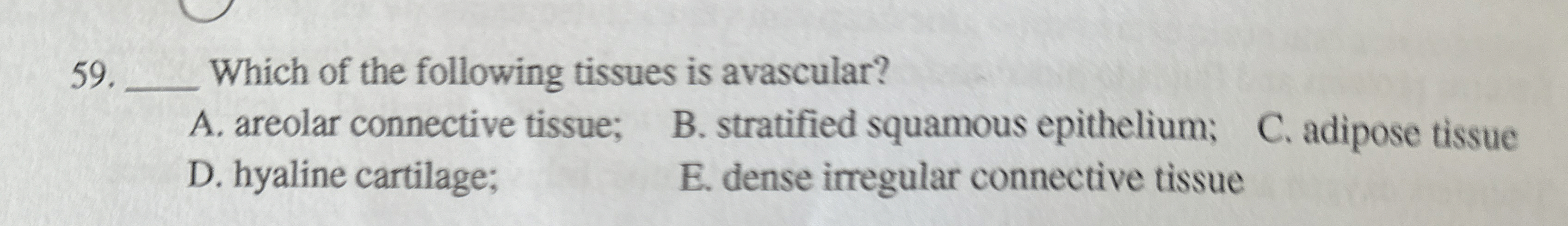 Solved 59Which of the following tissues is avascular?A. | Chegg.com