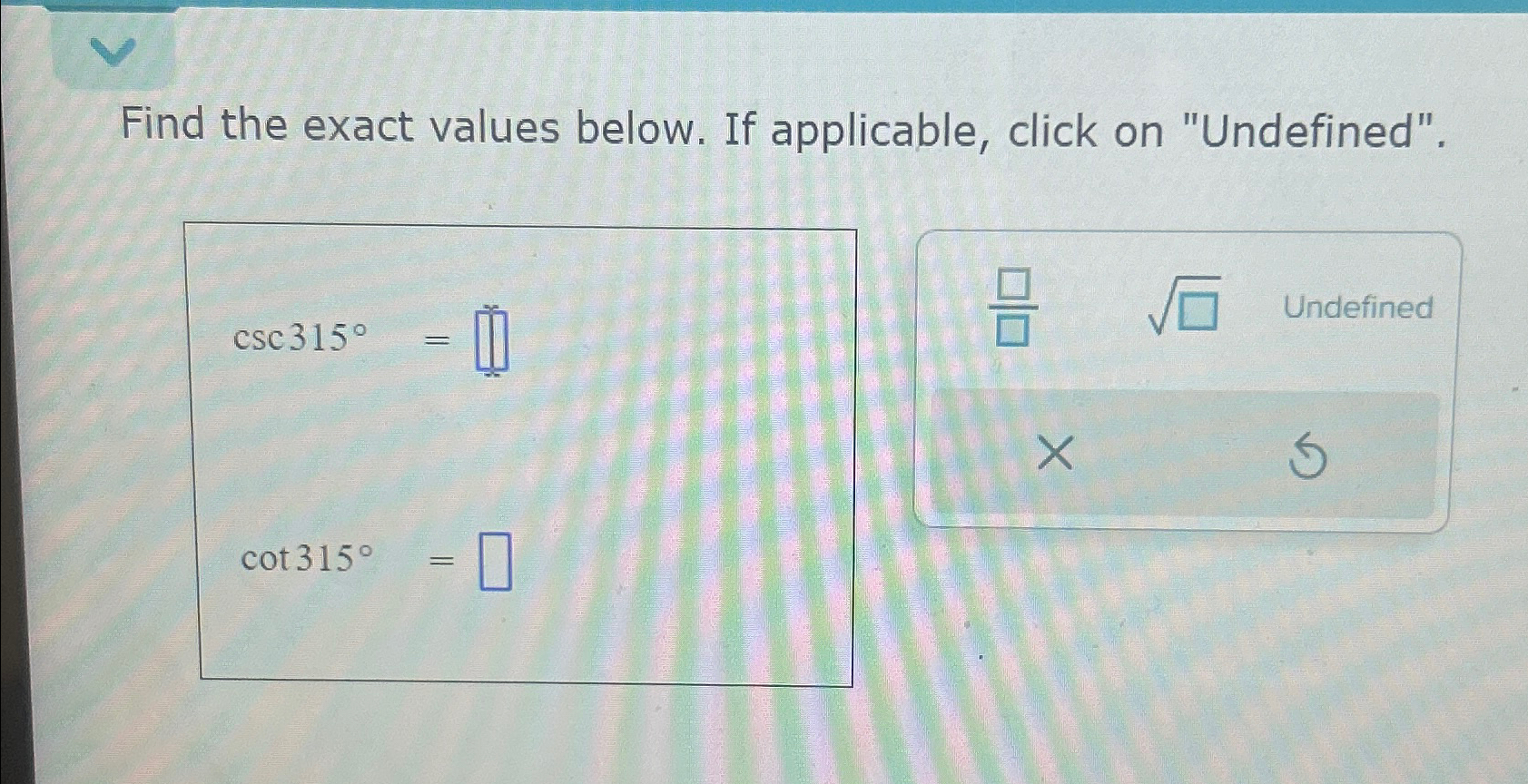 Solved Find the exact values below. If applicable, click on | Chegg.com