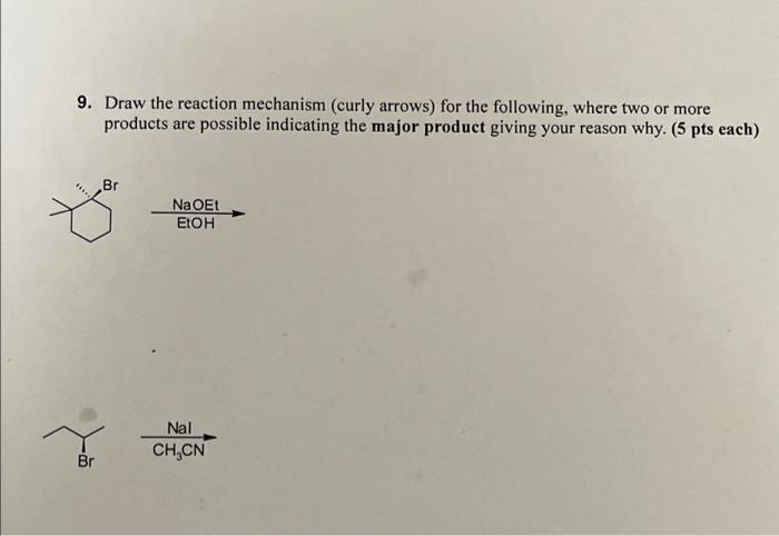 Solved 9. Draw the reaction mechanism (curly arrows) for the | Chegg.com