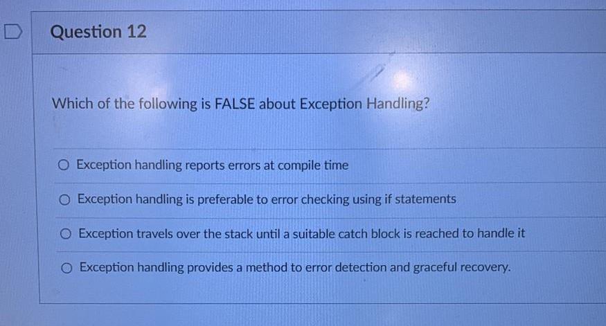 Solved Which of the following is FALSE about Exception | Chegg.com