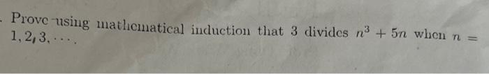 Solved Prove using mathenatical induction that 3 divides | Chegg.com