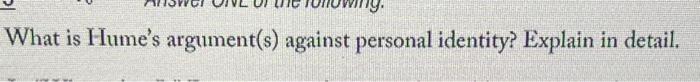 What is Hume's argument(s) against personal identity? | Chegg.com