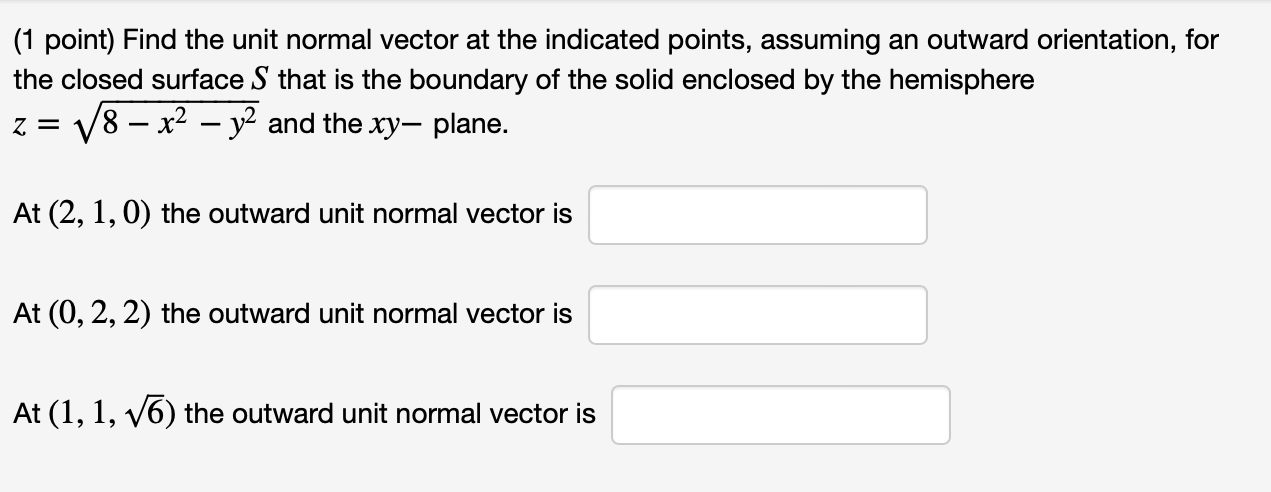 Solved (1 ﻿point) ﻿Find the unit normal vector at the | Chegg.com
