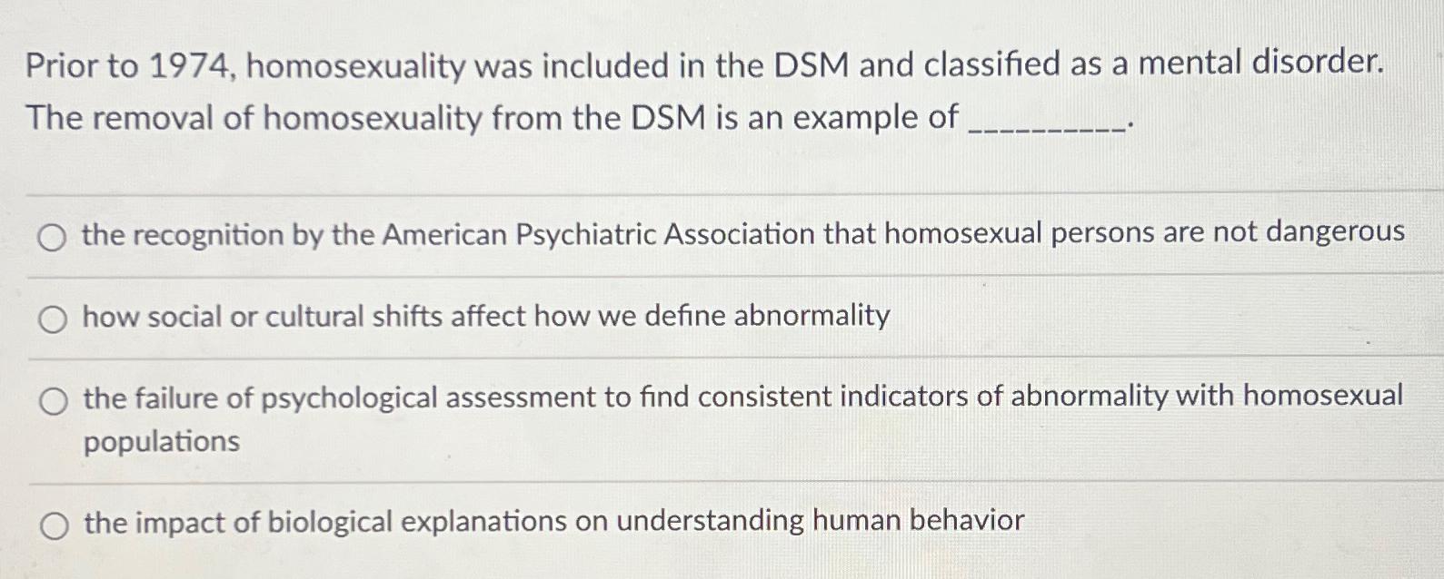 Solved Prior To 1974 ﻿homosexuality Was Included In The Dsm