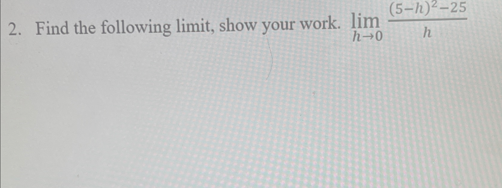 Solved Find the following limit, ﻿show your work. | Chegg.com