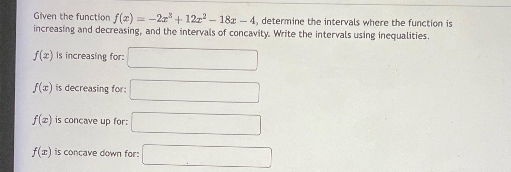 Solved Given the function f(x)=-2x3+12x2-18x-4, ﻿determine | Chegg.com