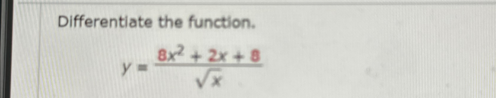 Solved Differentiate the function.y=8x2+2x+8x2 | Chegg.com