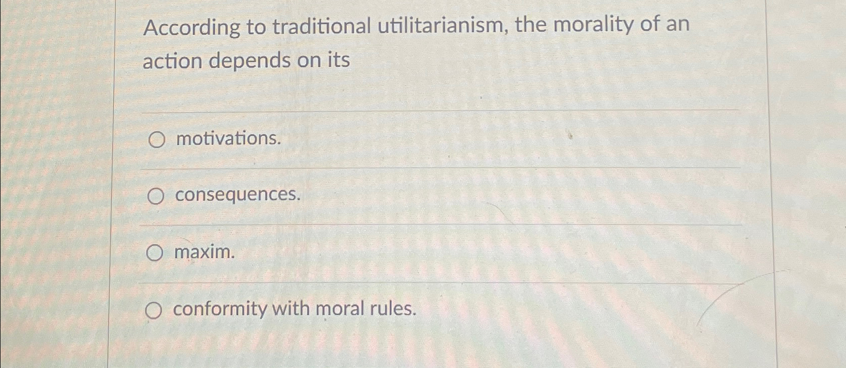 Solved According to traditional utilitarianism, the morality | Chegg.com