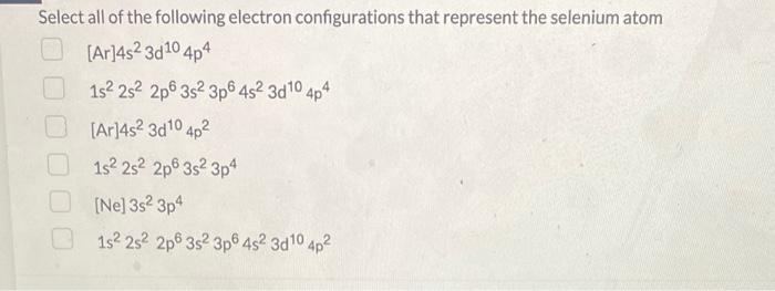 Solved Select all of the following electron configurations | Chegg.com