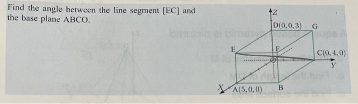 Solved Find the angle between the line segment [EC] and the | Chegg.com