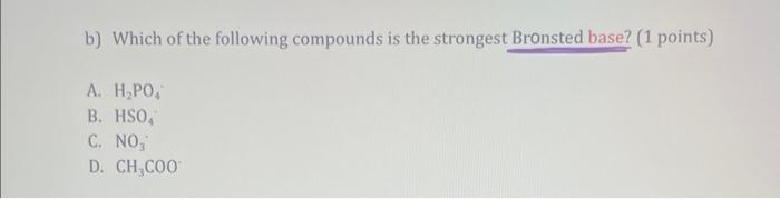 Solved b) Which of the following compounds is the strongest | Chegg.com