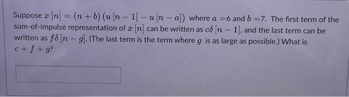 Solved Suppose x [n] = (n + b) (u [n 1] - u [na]) where a = | Chegg.com