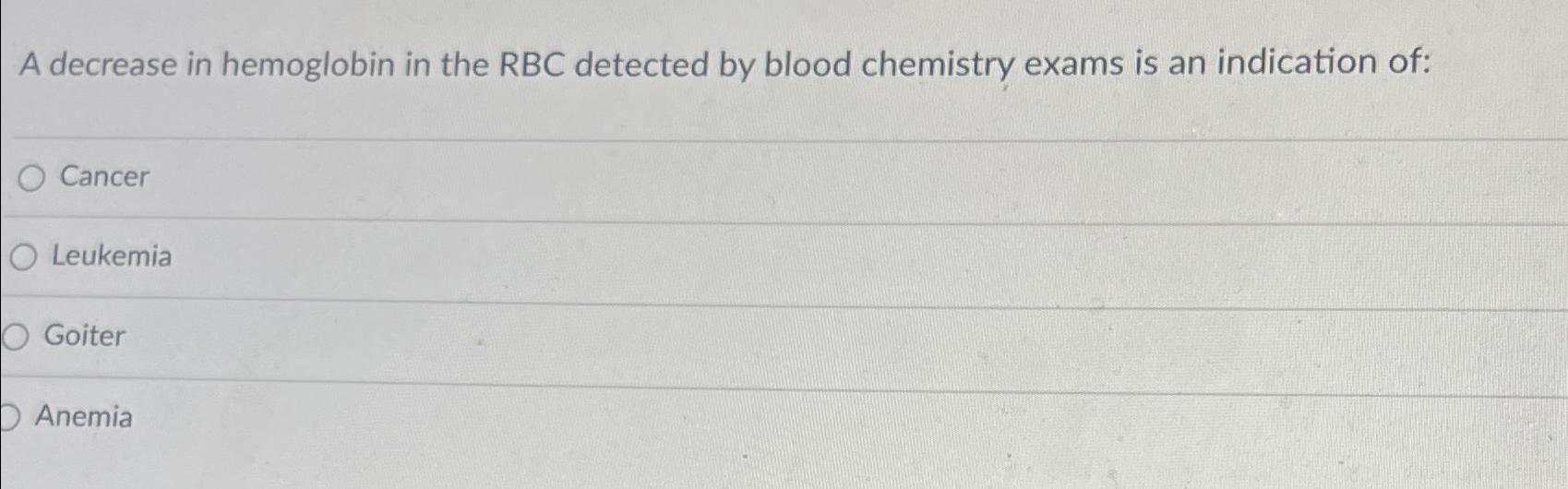 Solved A decrease in hemoglobin in the RBC detected by blood | Chegg.com