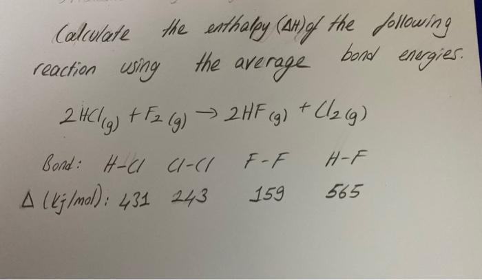 Solved the average bond energies Calculate the enthalpy (AH) | Chegg.com