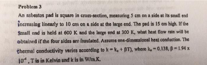 Solved Problem 3 An asbestos pad is square in cross-section, | Chegg.com