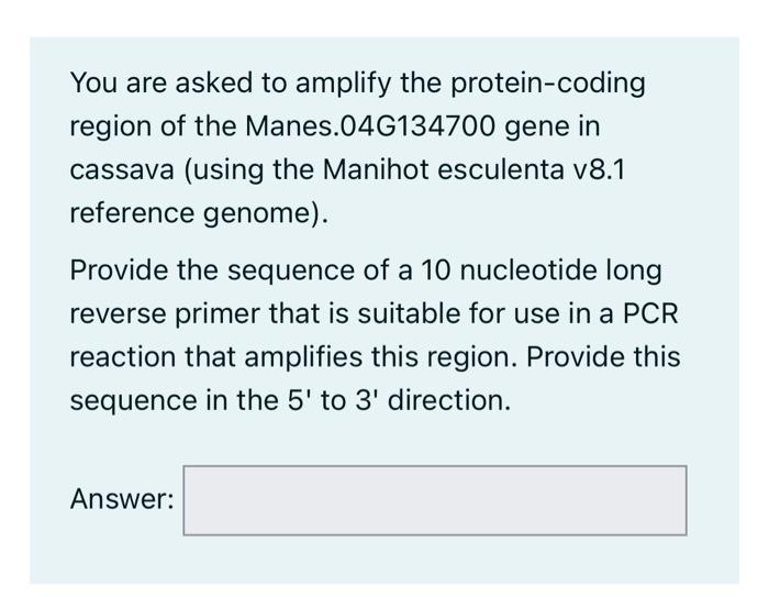 Solved You are asked to amplify the protein-coding region of | Chegg.com