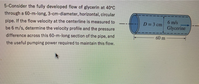 Solved 5-Consider the fully developed flow of glycerin at | Chegg.com