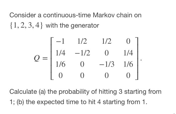 Solved Consider a continuous-time Markov chain on {1,2,3,4} | Chegg.com