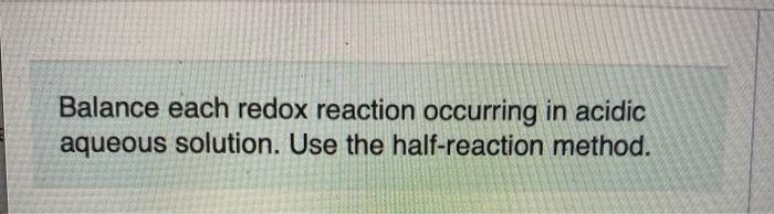 Solved Balance each redox reaction occurring in acidic | Chegg.com