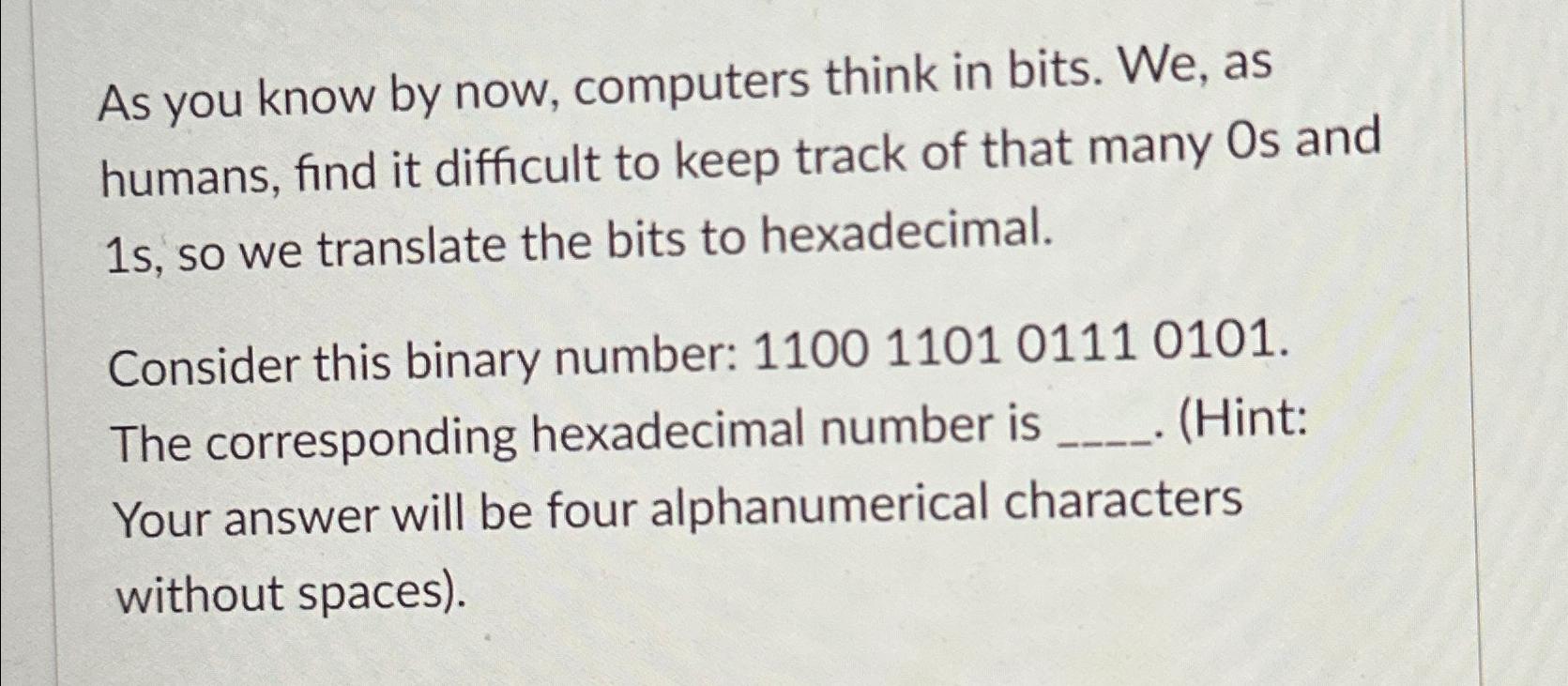 Solved As you know by now, computers think in bits. We, ﻿as | Chegg.com