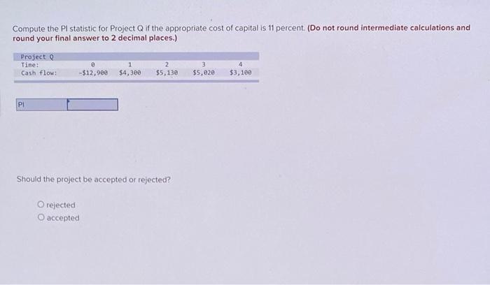 Solved Compute the PI statistic for Project Q if the | Chegg.com
