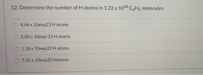 Solved 12. Determine the number of H atoms in 1.22 x 1020 C | Chegg.com
