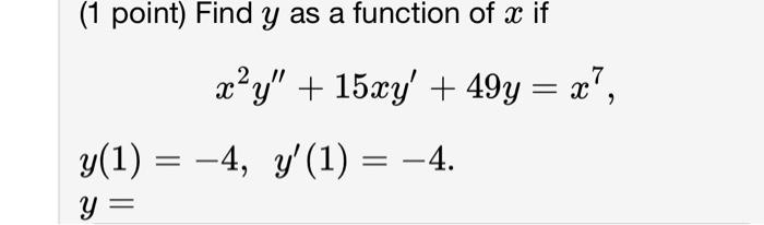 Solved (1 point) Find y as a function of x if 2 x²y" + 15xy' | Chegg.com