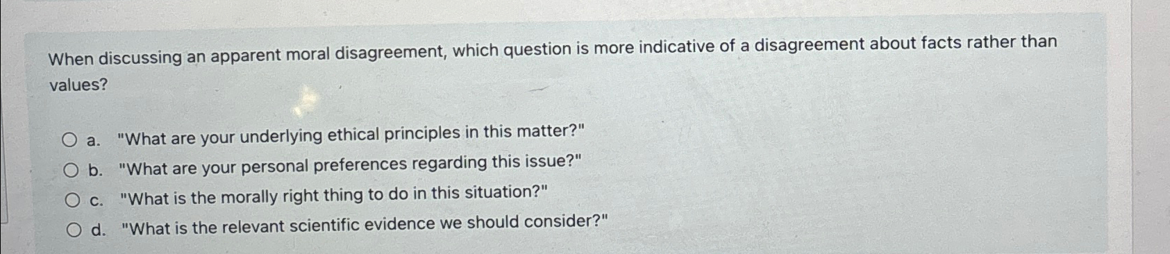 Solved When discussing an apparent moral disagreement, which | Chegg.com