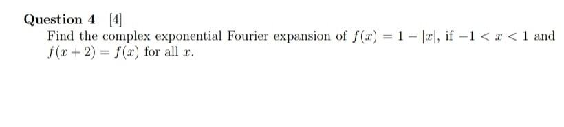 Solved Question 4 [4] Find the complex exponential Fourier | Chegg.com