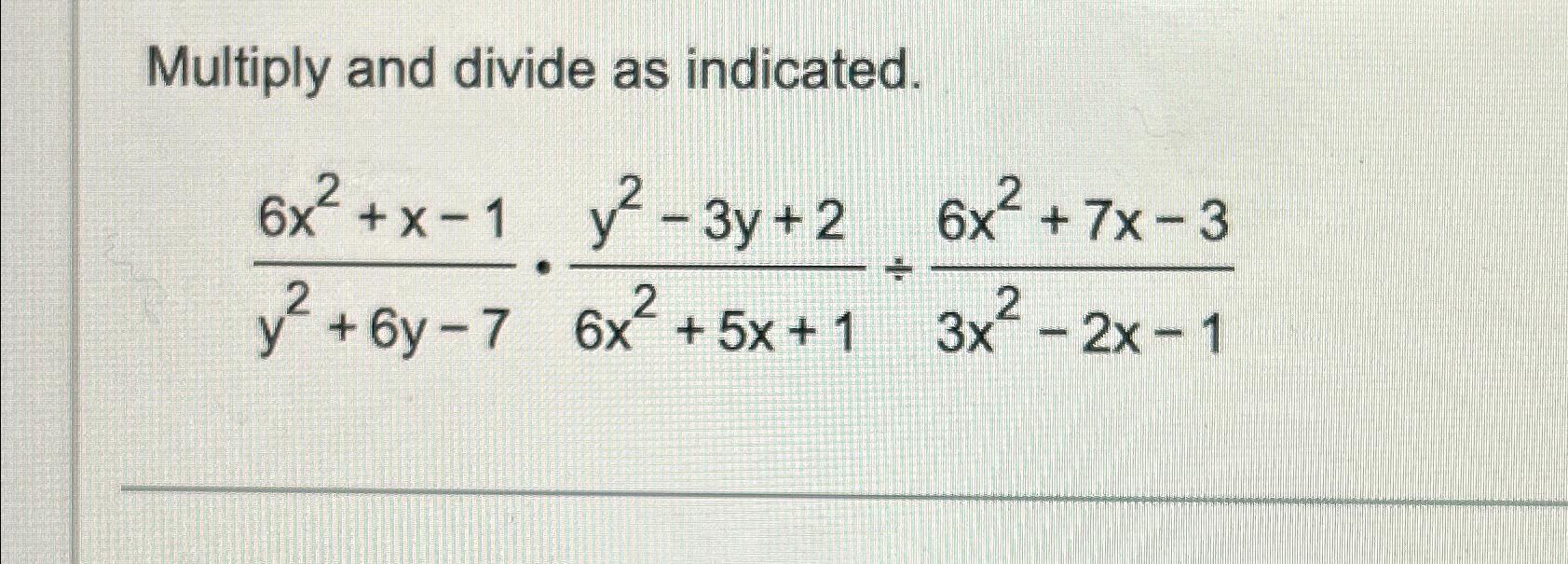 Solved Multiply and divide as | Chegg.com