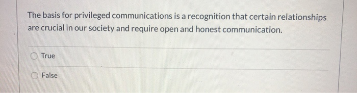 Solved The basis for privileged communications is a | Chegg.com