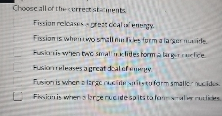 Solved Choose all of the correct statments.Fission releases | Chegg.com