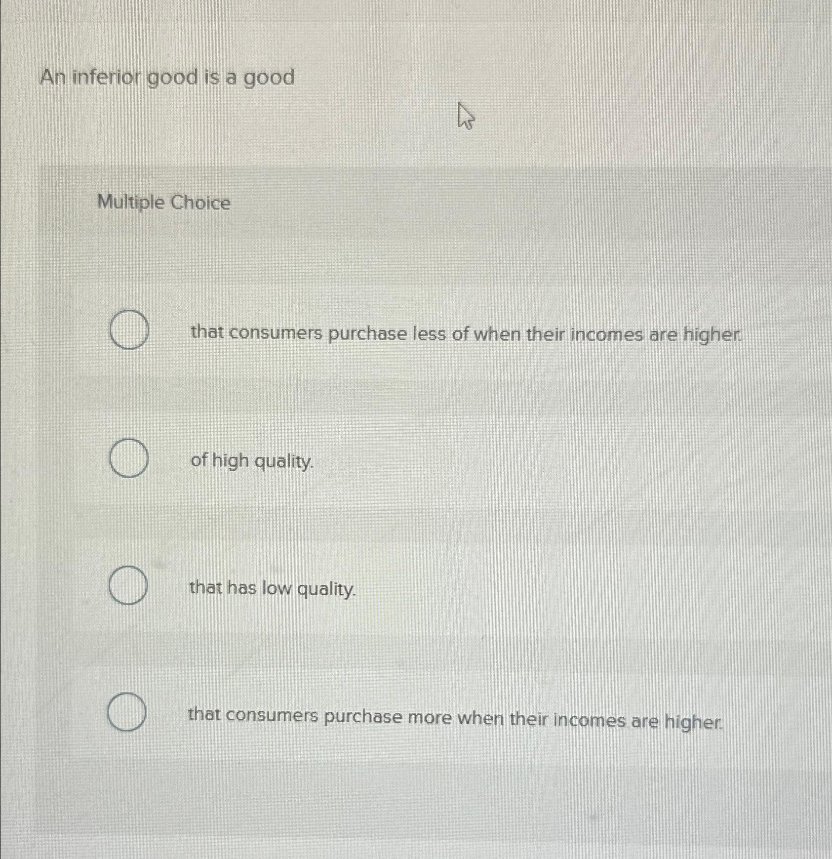 Solved An inferior good is a goodMultiple Choicethat | Chegg.com