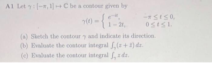 Solved A1 Let γ:[−π,1]↦C be a contour given by | Chegg.com