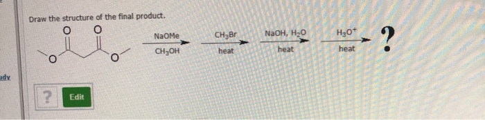 Solved Draw the structure of the final product. O NaoMe | Chegg.com