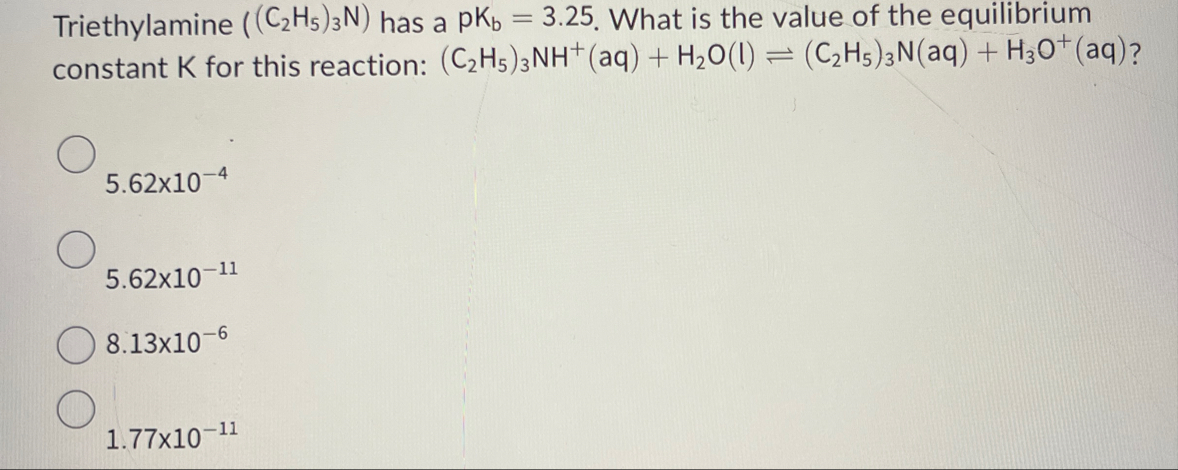 Solved Triethylamine ((C2H5)3(N)) ﻿has a pKb=3.25. ﻿What is | Chegg.com