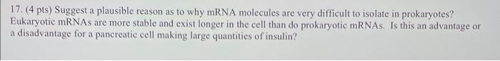Solved 17. (4 pts) Suggest a plausible reason as to why mRNA | Chegg.com