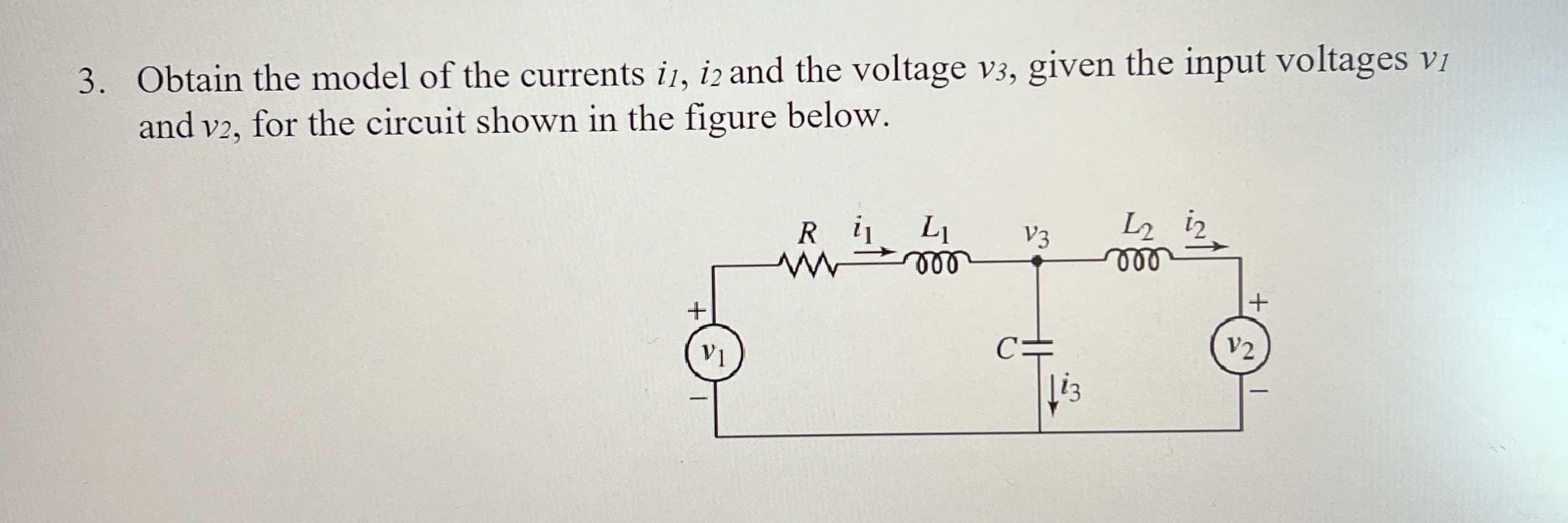 Solved Obtain the model of the currents i1,i2 ﻿and the | Chegg.com