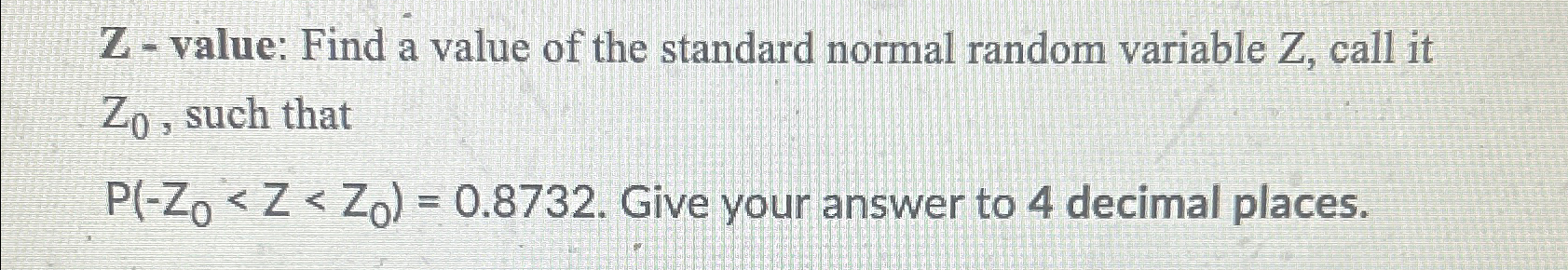 Solved Z - ﻿value: Find a value of the standard normal | Chegg.com