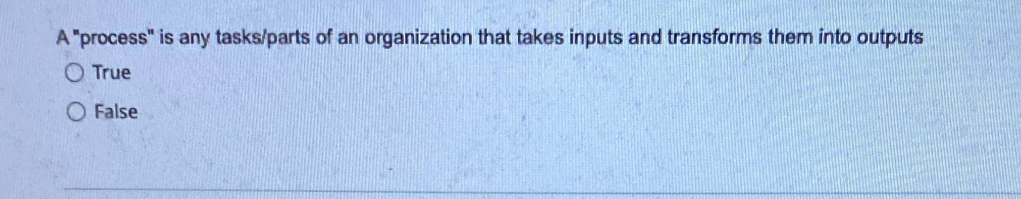 Solved A "process" is any tasks/parts of an organization | Chegg.com