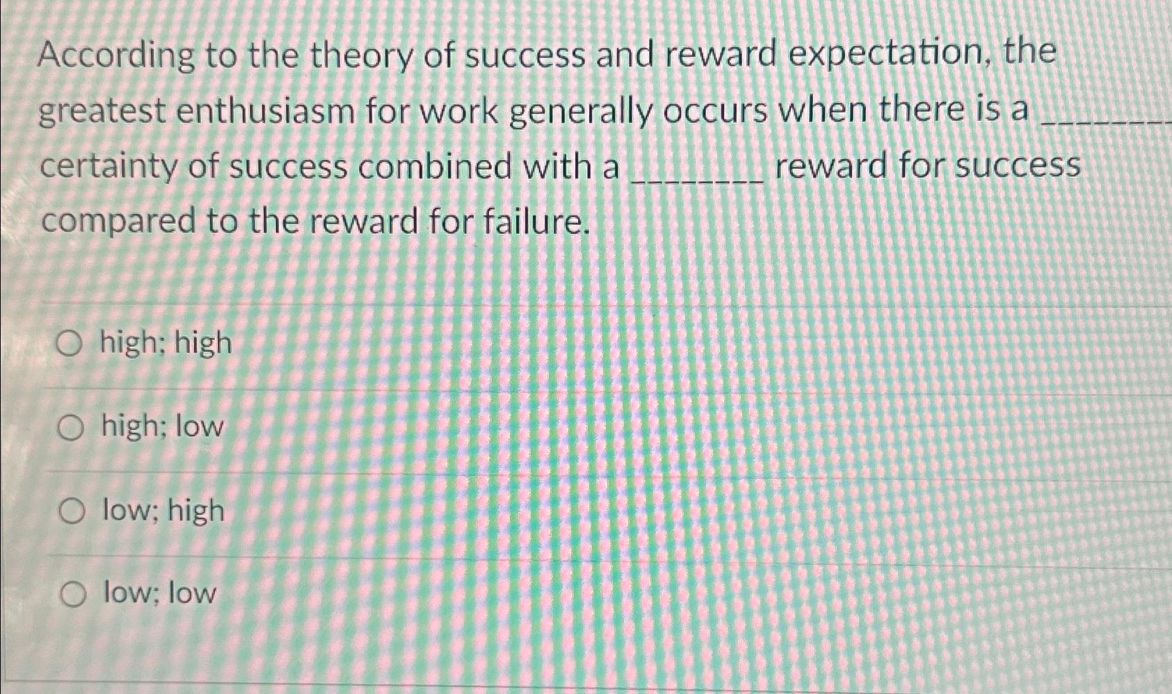 Solved According to the theory of success and reward | Chegg.com